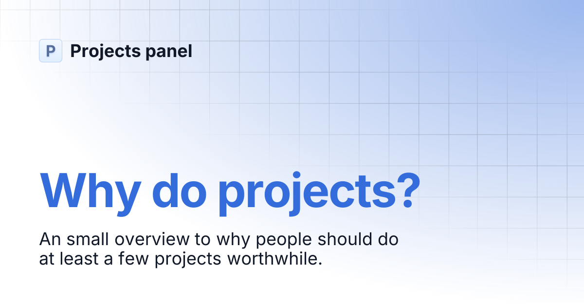 Why do projects? | Projects panel